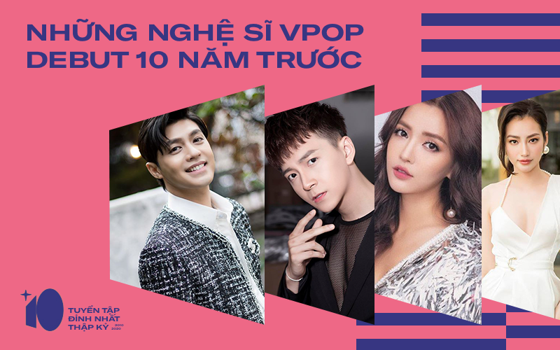 Nghệ sĩ Vpop debut 10 năm trước