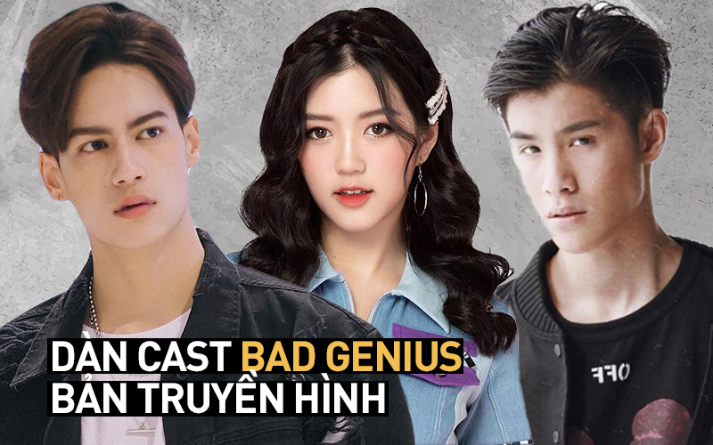 BAD GENIUS, tin tức Mới nhất Dàn cast Bad Genius bản truyền hình: Trai ...