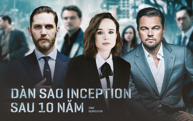 INCEPTION, tin tức Mới nhất Dàn sao Inception sau 10 năm: Hội tài tử ...
