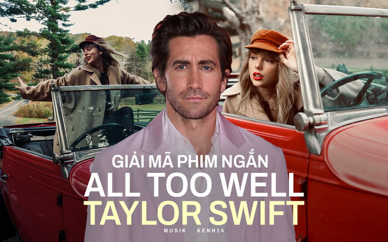 ALL TOO WELL SHORT FILM, tin tức Mới nhất Taylor Swift gói gọn 4 tháng ...