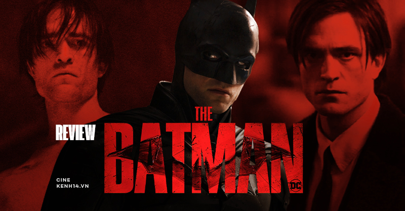 Review Batman: Tan tành ước mơ đóng phim 18+ của Robert Pattinson