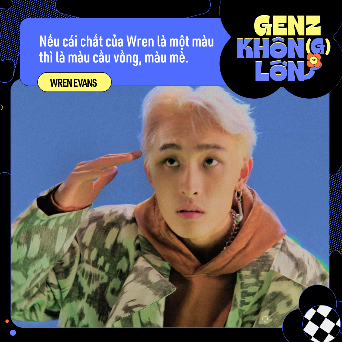 Rapper GenZ Wren Evans: “Đối với người làm nhạc, cái “chất” quan trọng ...