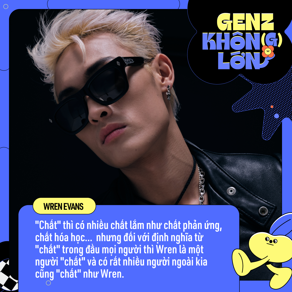 Rapper GenZ Wren Evans: “Đối với người làm nhạc, cái “chất” quan trọng ...