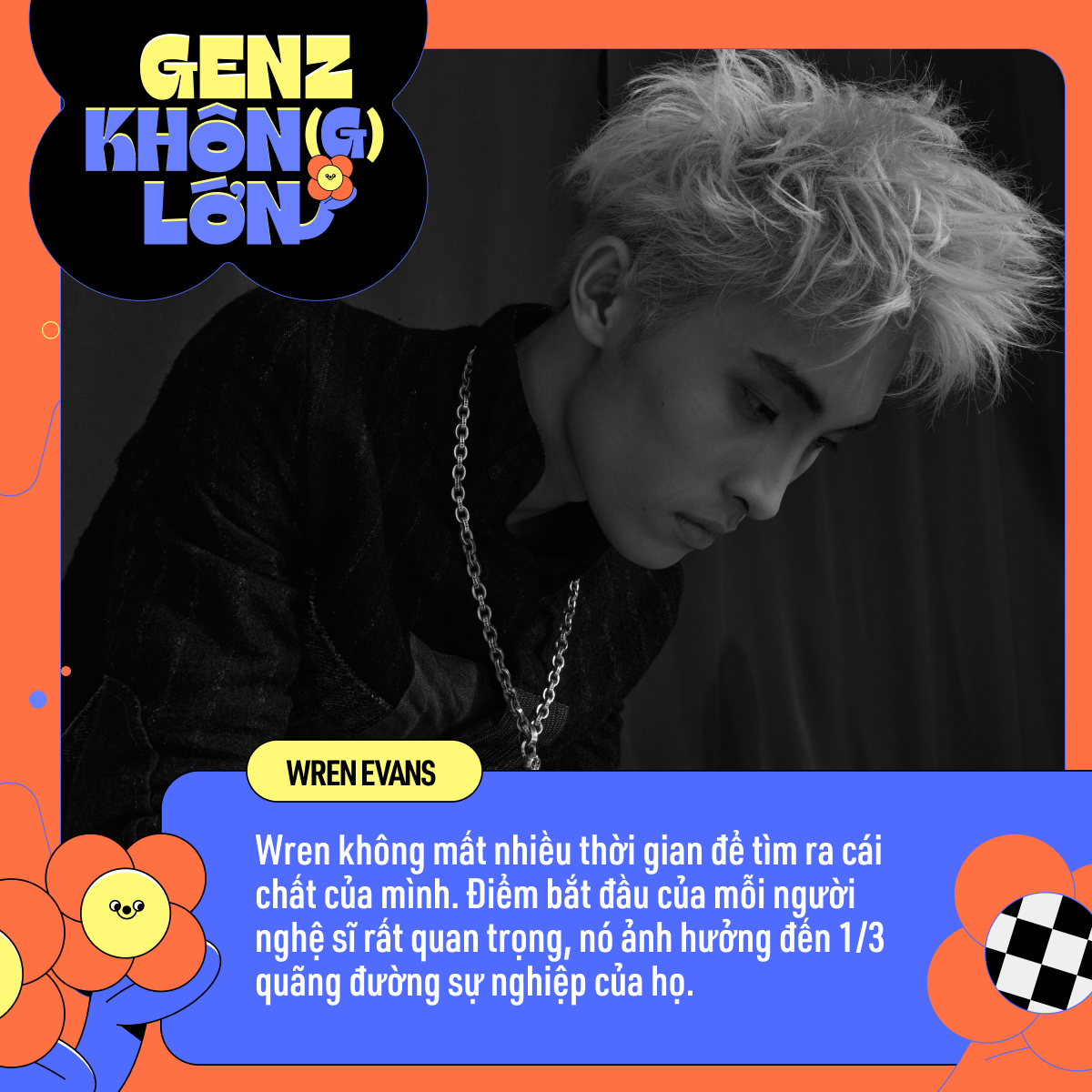 Rapper GenZ Wren Evans: “Đối với người làm nhạc, cái “chất” quan trọng ...