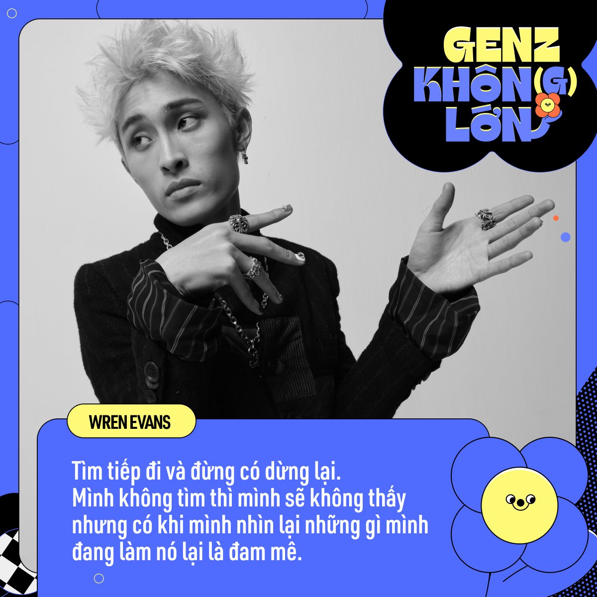 Rapper GenZ Wren Evans: “Đối với người làm nhạc, cái “chất” quan trọng ...