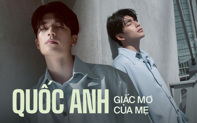 TRẦN QUỐC ANH, tin tức Mới nhất Quốc Anh: Dành trọn 2 năm cho Giấc Mơ Của Mẹ là sự đánh đổi hoàn ...