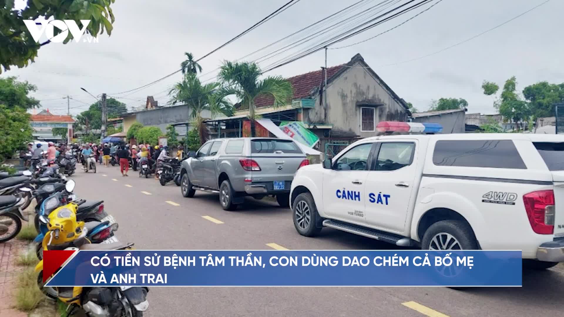 Nóng 24h: Diễn biến mới vụ con đâm 3 người thân khiến bố và anh trai tử ...