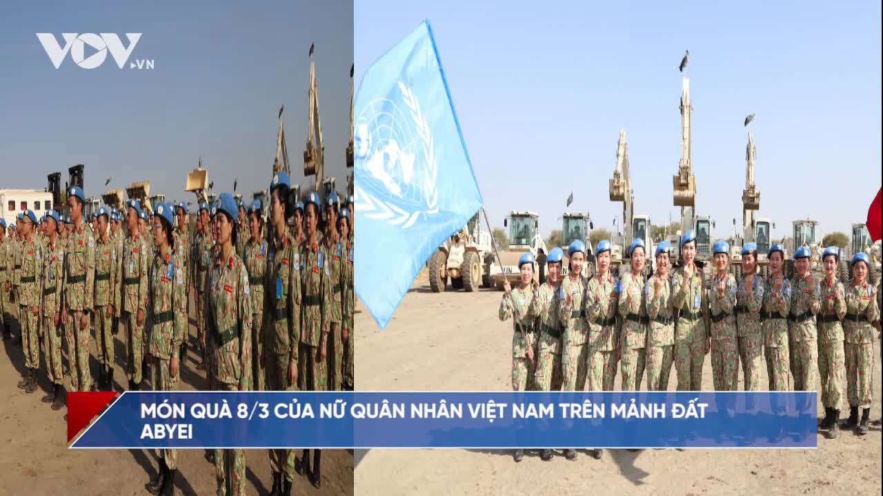 Món quà 8 tháng 3 của nữ quân nhân Việt Nam trên mảnh đất Abyei ...