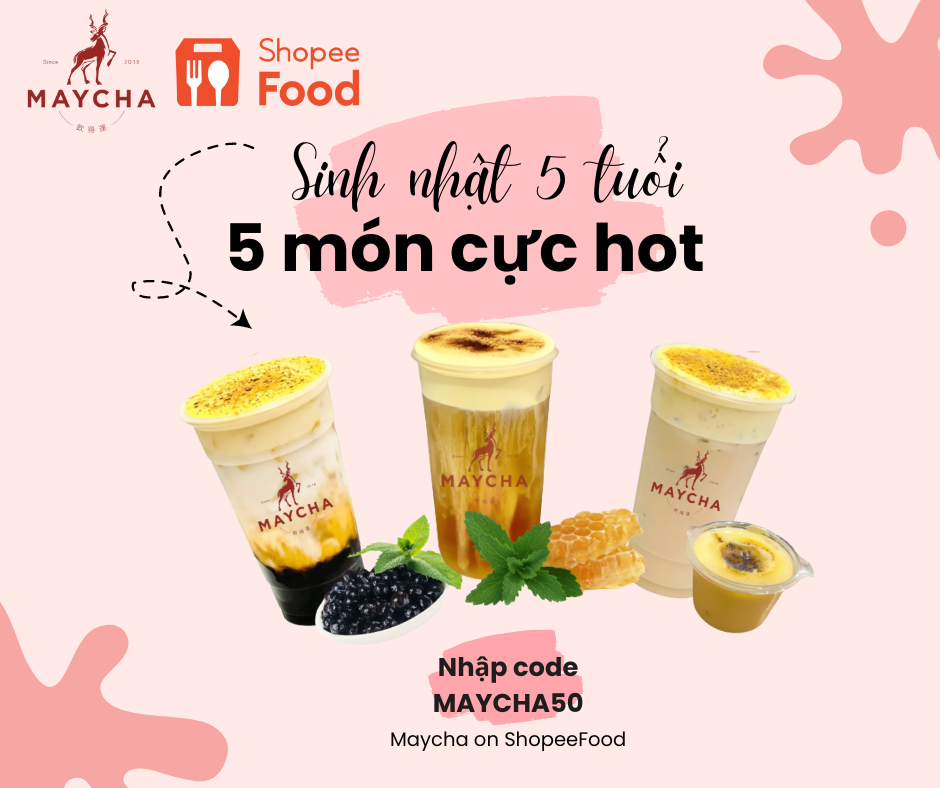 Cùng ShopeeFood mừng sinh nhật 5 tuổi Maycha, khám phá trà sữa chỉ 5 ...