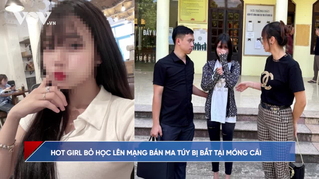 Nóng 24h: Kết cục của cô gái trẻ bỏ học đi bán ma túy lấy tiền ăn chơi ...
