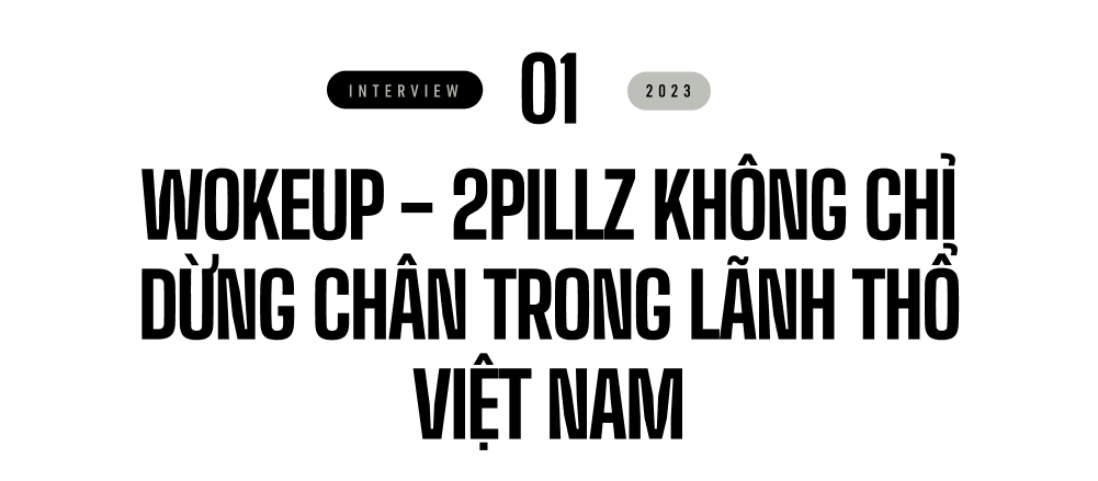 Phỏng vấn 2pillz - wokeup