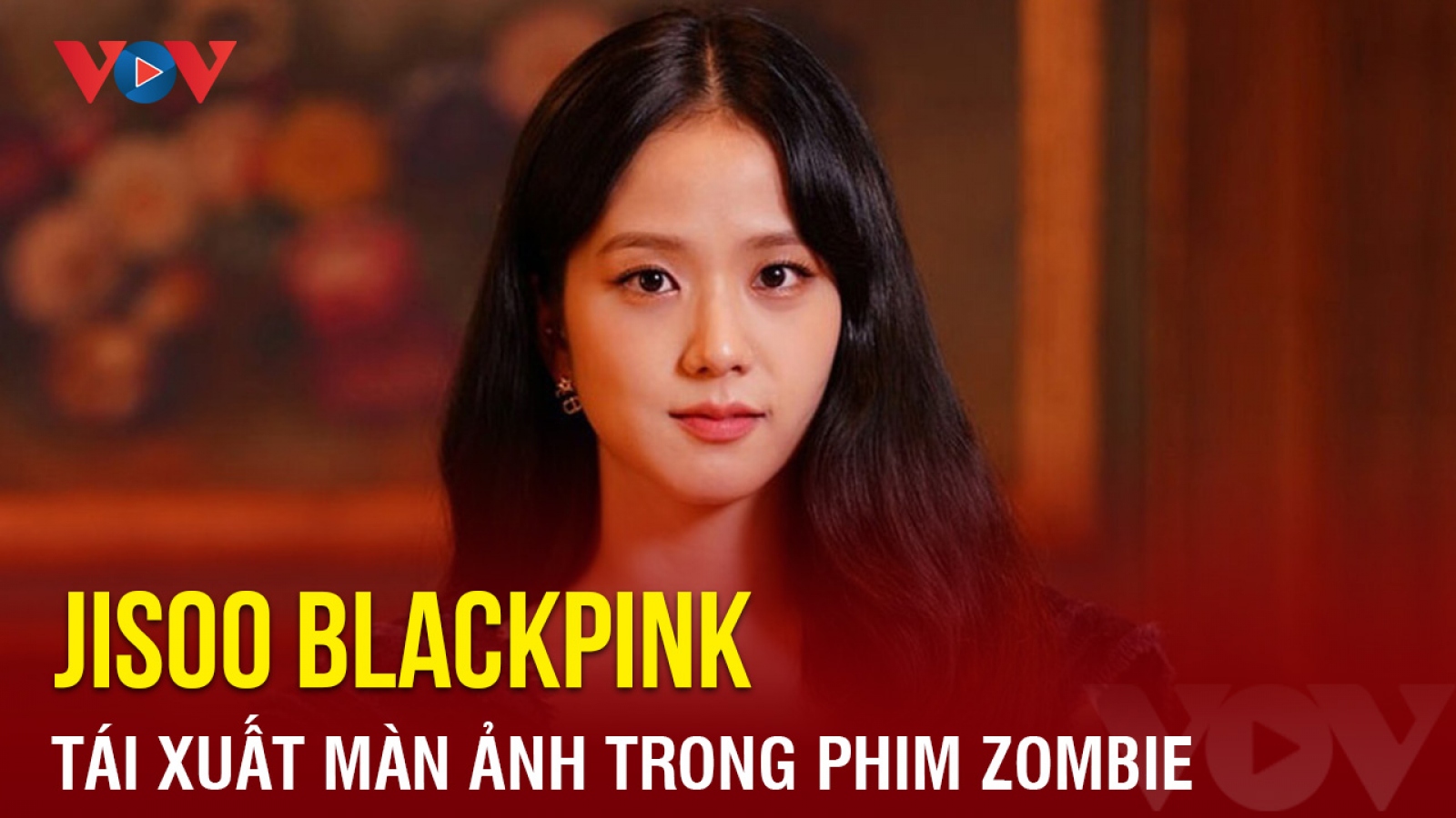 Chuyện showbiz: Jisoo Blackpink tái xuất màn ảnh trong phim zombie ...