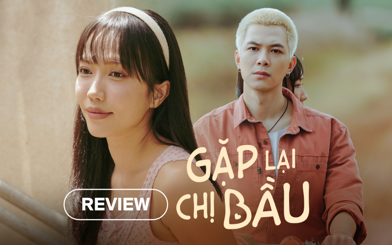 Gặp Lại Chị Bầu: Câu chuyện thiếu cảm xúc khiến người xem hụt hẫng