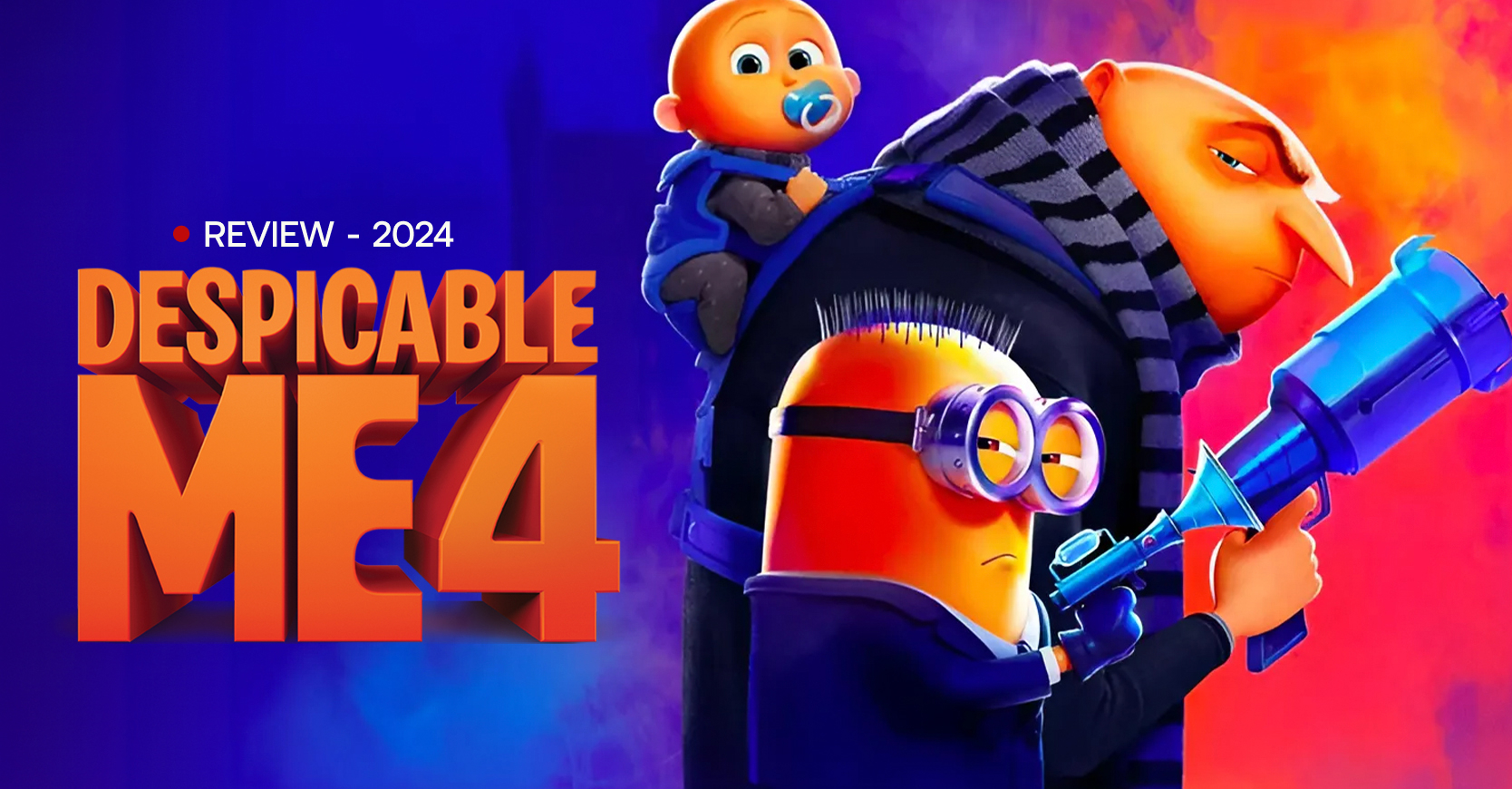 Despicable Me 4: Hài hước, vui mắt nhưng kịch bản coi thường khán giả