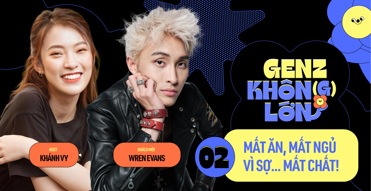Rapper GenZ Wren Evans: “Đối với người làm nhạc, cái “chất” quan trọng ...