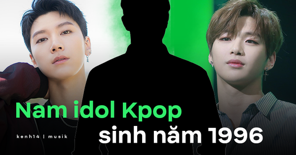 Hội nam idol 96-line tài sắc vẹn toàn của Kpop