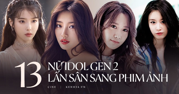 13 idol nữ hot nhất Gen 2 lấn sân truyền hình có thể mạnh miệng tuyên ...