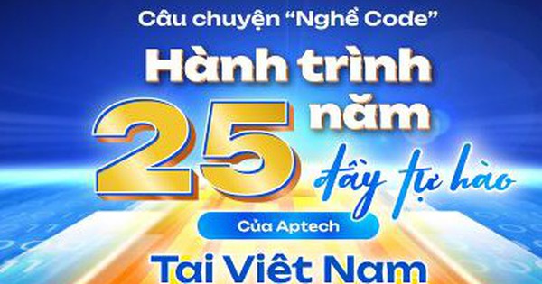Câu chuyện nghề “Code” - Hành trình 25 năm Aptech trở thành trường đào ...