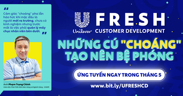 UFresh - Từ "choáng" đến giám đốc khách hàng Unilever