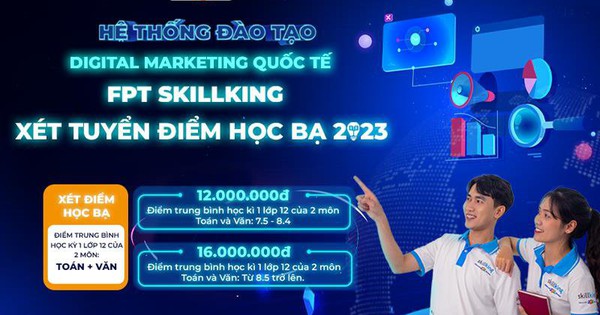 FPT Skillking xét tuyển điểm học bạ 2023 ngành Digital Marketing quốc tế